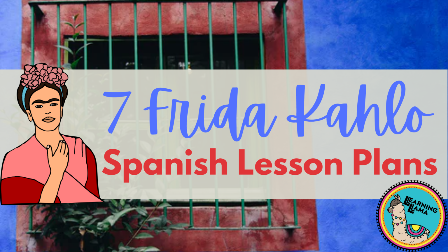 7 Frida Kahlo Spanish Lesson Plans - Llearning Llama