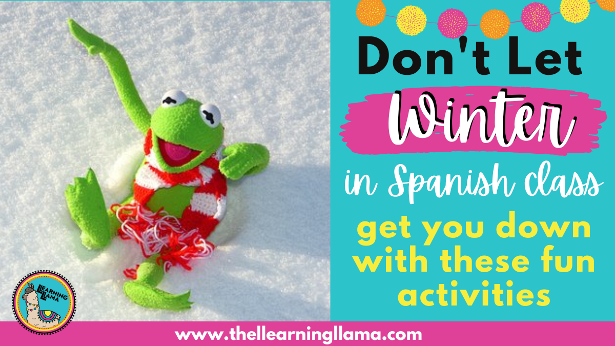 Don’t Let Winter in Spanish Class Get You Down with these Fun ...
