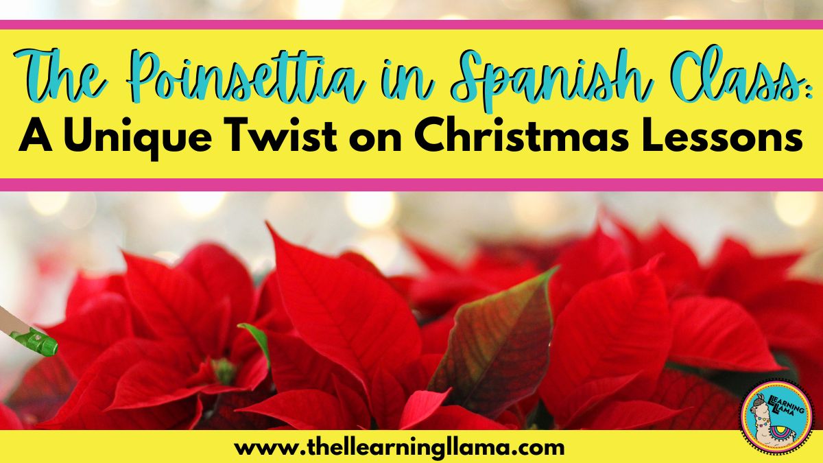 The Poinsettia in Spanish Class: A Unique Twist on Christmas Lessons ...