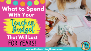 What to Spend Your Teacher Budget On That Will Last for Years ...