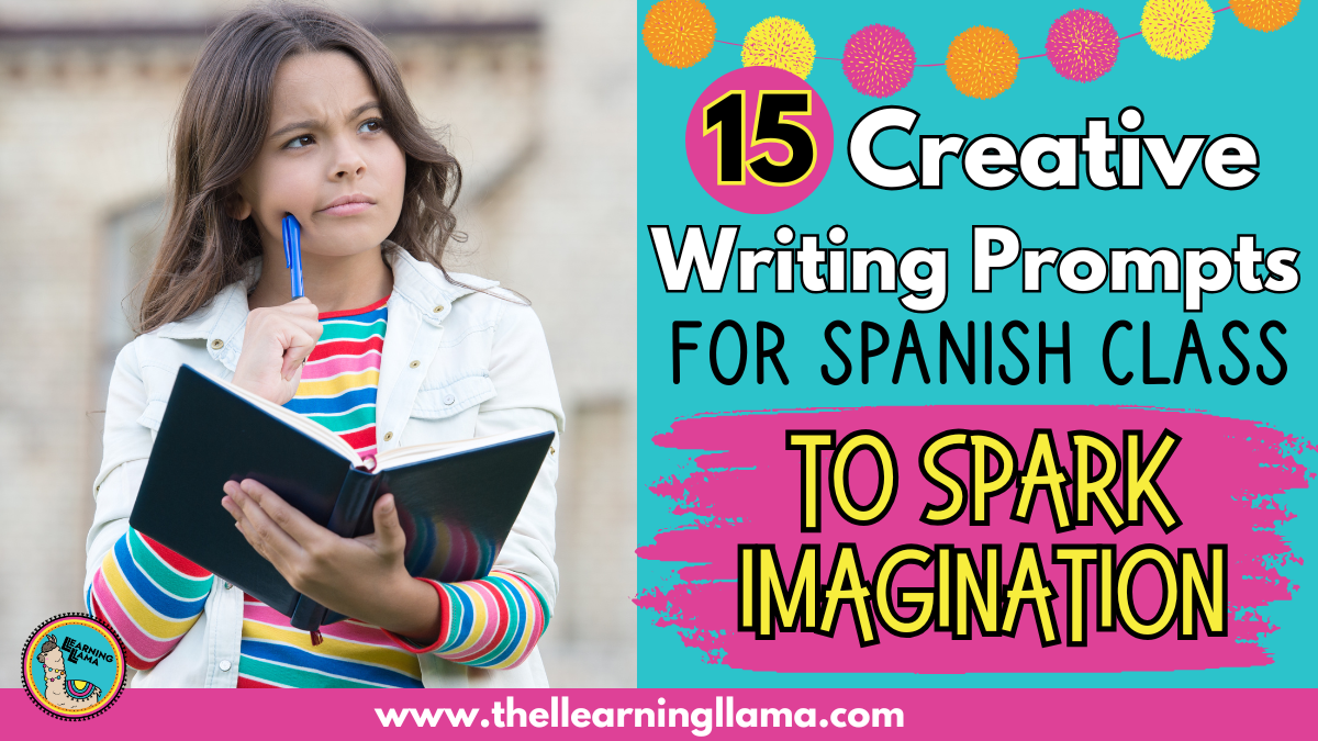 15 Exciting Creative Writing Prompts for Spanish Class to Spark Your ...