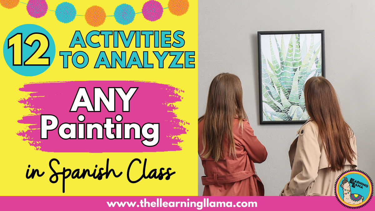 12 Creative Activities to Analyze Any Painting in Spanish Class ...